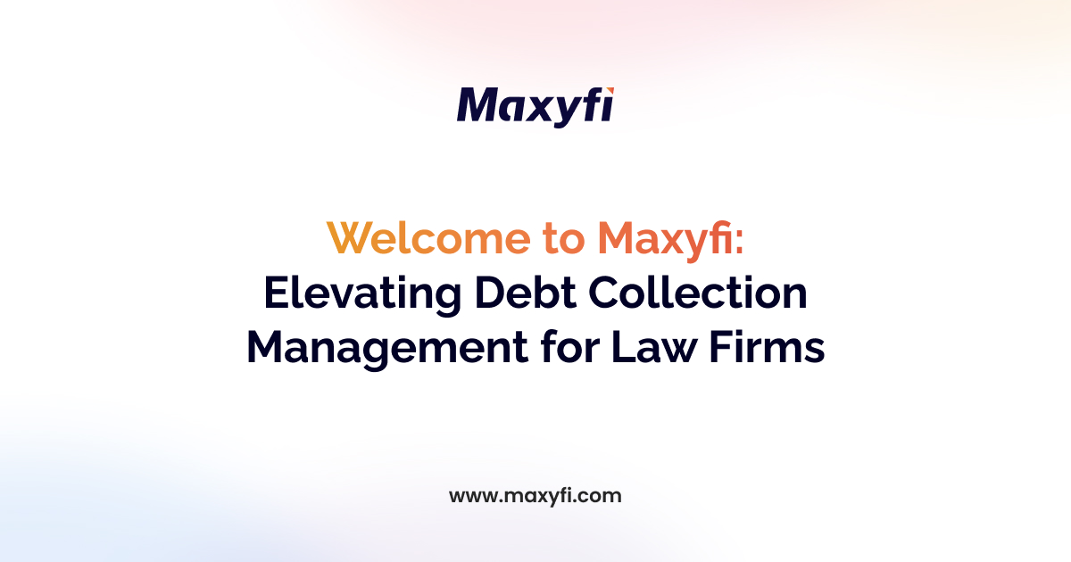 Debt Collection Software for Law Firms - Maxyfi